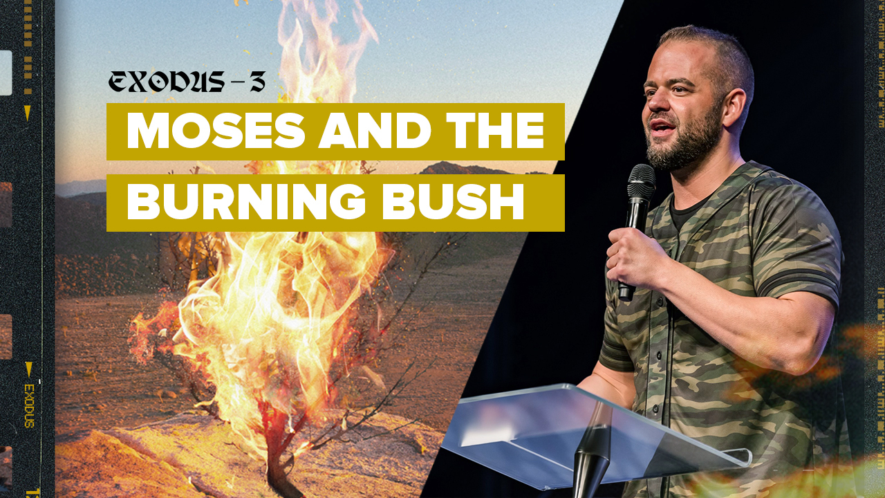 Exodus 3:1-15: Moses and the Burning Bush | Generation Church